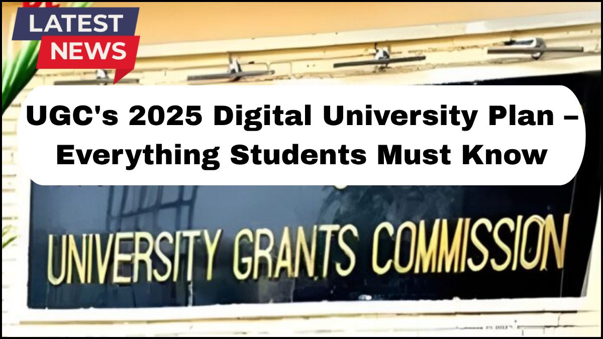 UGC's 2025 Digital University Plan – Everything Students Must Know