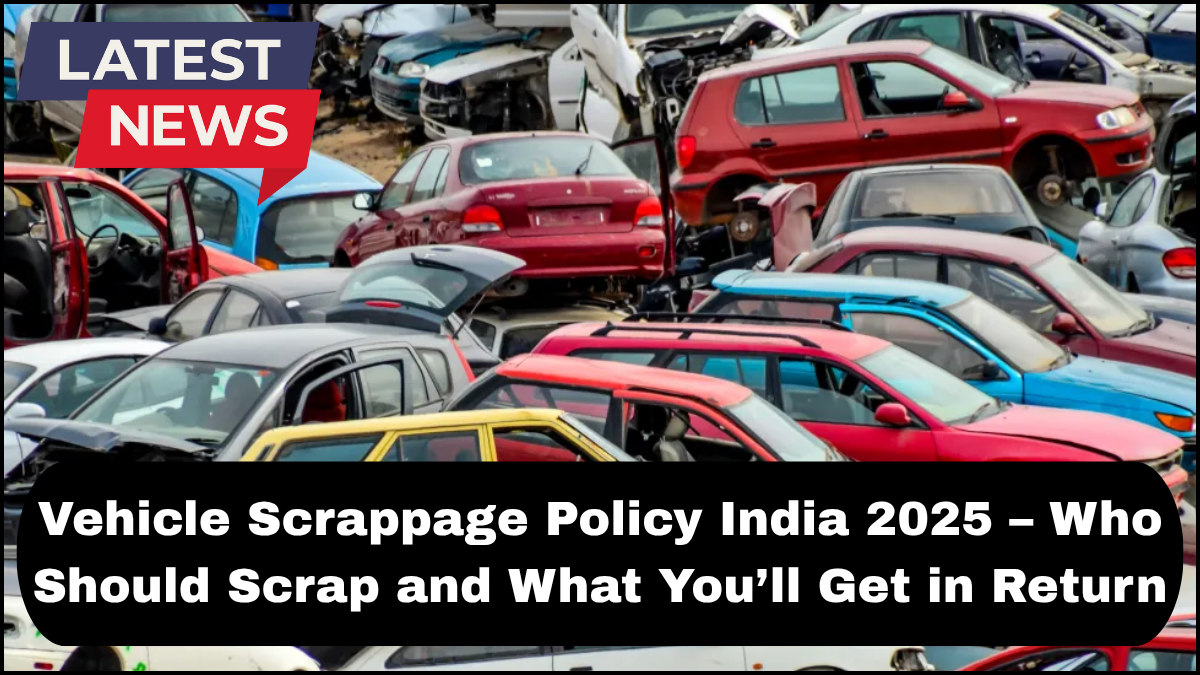 Vehicle Scrappage Policy India 2025 – Who Should Scrap and What You’ll ...